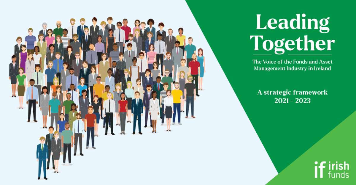 Irish Funds Strategic Framework 2021 – 2023: Shaping the Future of our ...