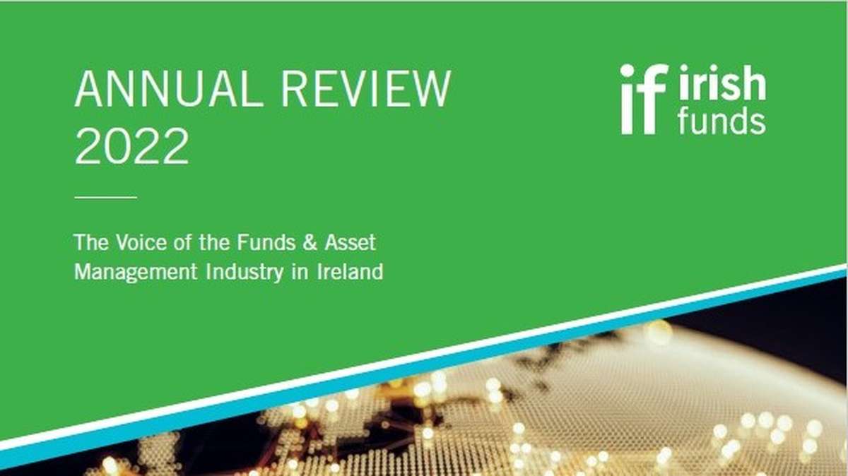Now Available: Irish Funds Annual Review 2022 | Irish Funds Industry ...